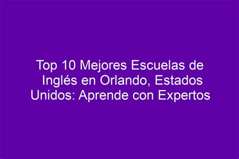 Top Mejores Escuelas De Ingl S En Orlando Estados Unidos Aprende
