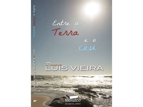 Livro Entre A Terra E O Céu de Padre Luís Vieira Português Worten pt
