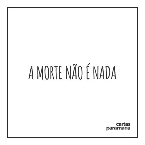 A morte não é nada Santo Agostinho Cartas para Maria Rafael Stein
