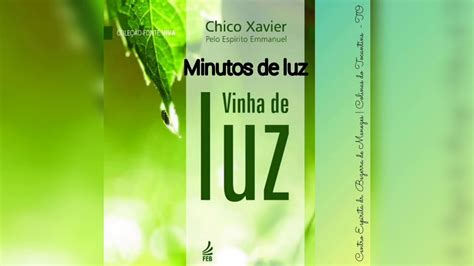 Minutos De Luz Livro Vinha De Luz Chico Xavier Emmanuel Cap 32 Em