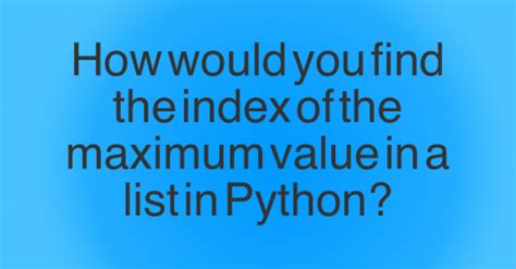 How To Find The Index Of The Maximum Value In A List In Python