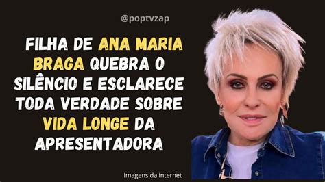 Filha de Ana Maria Braga quebra o silêncio e esclarece toda verdade