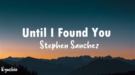 Stephen Sanchez Until I Found You Lyrics YouTube