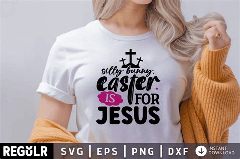 Silly Bunny Easter Is For Jesus Graphic By Regulrcrative Creative