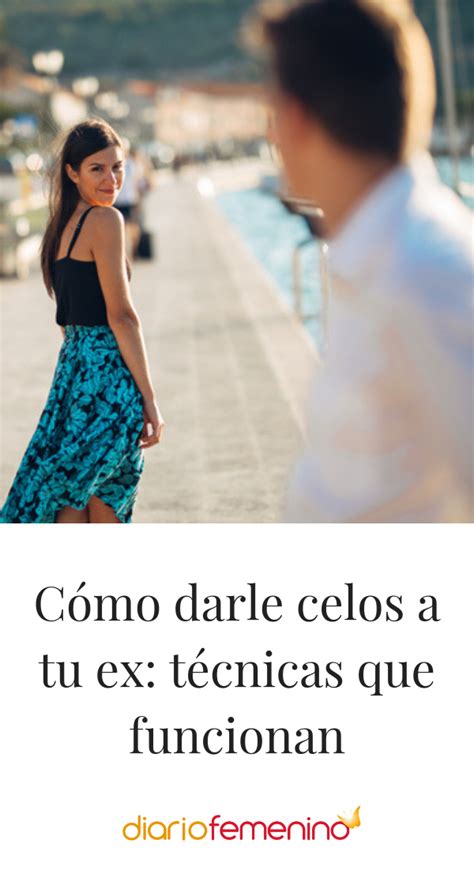 Cómo darle celos a tu ex técnicas que funcionan Frases para dar