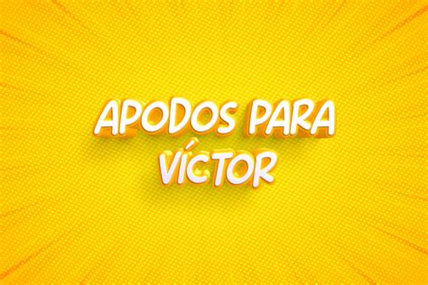 Apodos Para El Nombre V Ctor Los Mejores