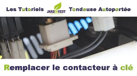 Tutoriel Autoportée n15 Comment changer un contacteur à clé de