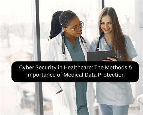 Cyber Security In Healthcare The Methods Importance Of Medical Data