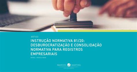 Instrução Normativa 81 20 desburocratização e Consolidação Normativa