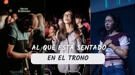 Al Que Esta Sentado En El Trono YouTube
