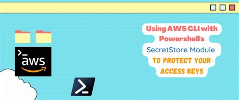 using aws cli with powershell s secretstore module to protect your access keys dev community