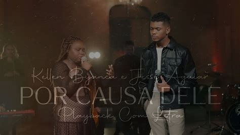 POR CAUSA DELE PLAYBACK LETRA KELLEN BYANCA E JESSÉ AGUIAR