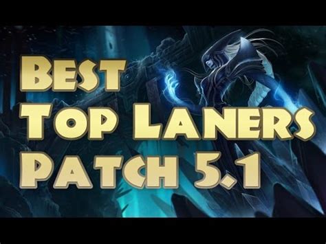 Best Top Lane Champions S5 Patch 5 1 Best Top Laners To Carry Solo