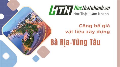 Công bố giá vật liệu xây dựng Bà Rịa Vũng Tàu Mới nhất Học Thật Nhanh