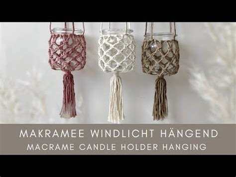 Diy Boho Makramee Windlicht H Ngend Tutorial Macrame Candle Holder