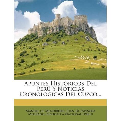 Libro Apuntes Hist Ricos Del Per Y Noticias Cronol Gicas Del Cuzco