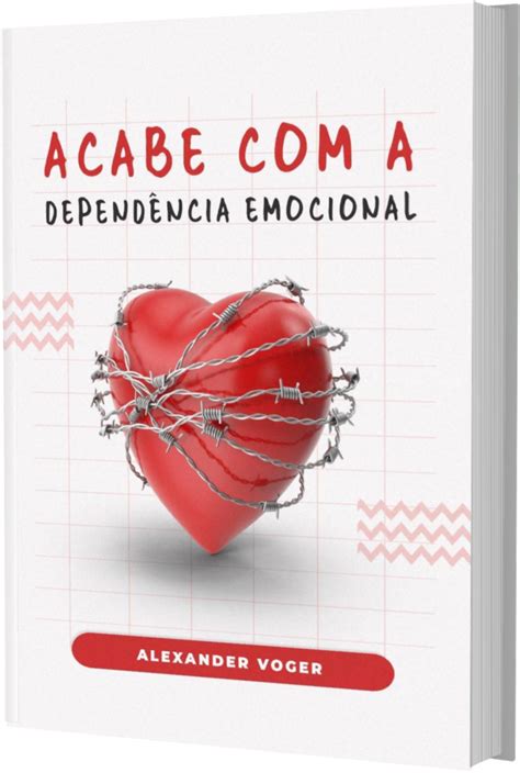 E book Acabe a Dependência Emocional Alexander Voger