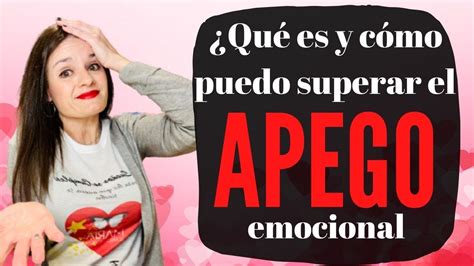Qué es el APEGO EMOCIONAL y cómo puedes superarlo CLAVES QUE