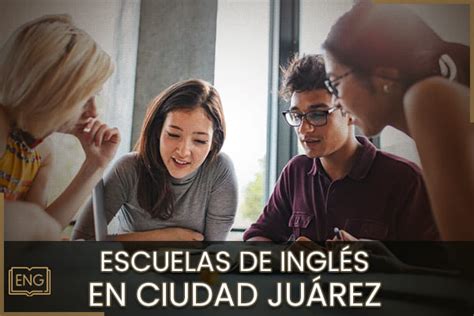 Las Mejores Escuelas de Inglés en Ciudad Juárez 2024