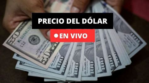 Precio Del D Lar En Per Del Martes De Marzo A Cu Nto Cerr El Tipo