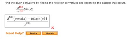 solved find the given derivative by finding the first few