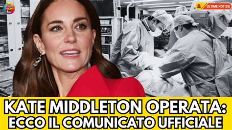 KATE MIDDLETON OPERATA è appena arrivato il comunicato sulle