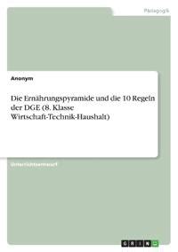 Ernährungspyramide und 10 Regeln der DGE 8 Klasse Wirtschaft