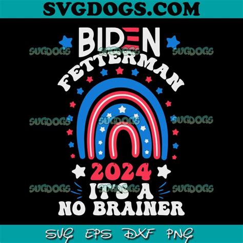 Joe Biden Fetterman Its A No Brainer Political Svg