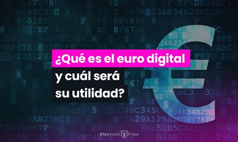Qu Es El Euro Digital Y Cu L Ser Su Utilidad M Todofree