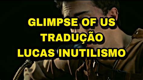 Glimpse of us Lucas inutilismo tradução YouTube