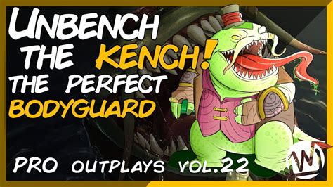 Unbench The Kench Perfect Bodyguard Top Pro Outplays Youtube
