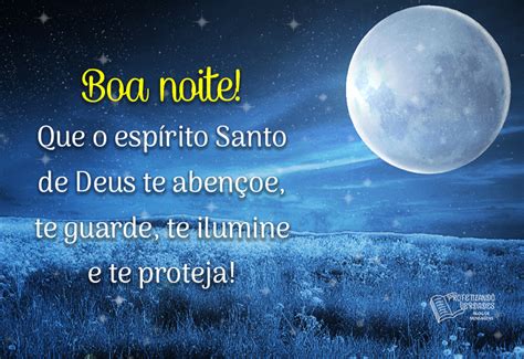 Boa Noite Que O Esp Rito Santo De Deus Te Aben Oe Te Guarde Te