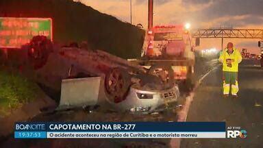 Boa Noite Paran Motorista Morre Em Capotamento Na Br Globoplay
