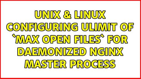 Unix Linux Configuring Ulimit Of Max Open Files For Daemonized