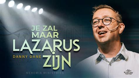 Nehemia Ministries Preek Je Zal Maar Lazarus Zijn Danny Dane YouTube