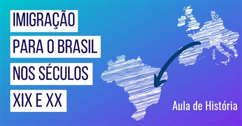 A Entrada E Estabelecimento De Imigrantes No Brasil Desde 1808