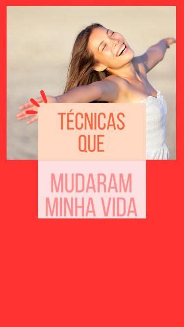 Técnicas que MUDARAM minha Vida