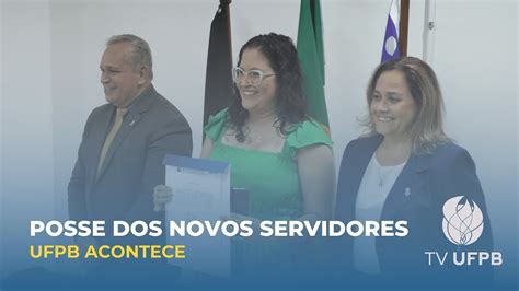 Novos Servidores T Cnico Administrativos Tomam Posse Na Ufpb Youtube