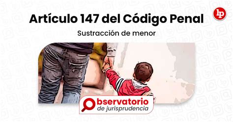 Jurisprudencia Del Art Culo Del C Digo Penal Sustracci N De Menor
