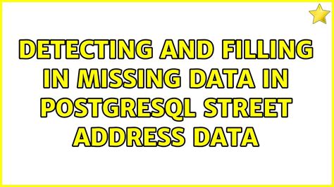 Detecting And Filling In Missing Data In PostgreSQL Street Address Data