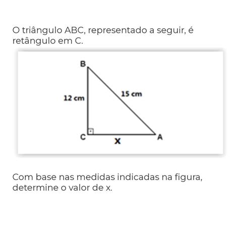 O triângulo ABC representado a seguir é retângulo em C B 12 cm 15 cm