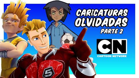 Las 10 Caricaturas Más Olvidadas de Cartoon Network PARTE 2 YouTube