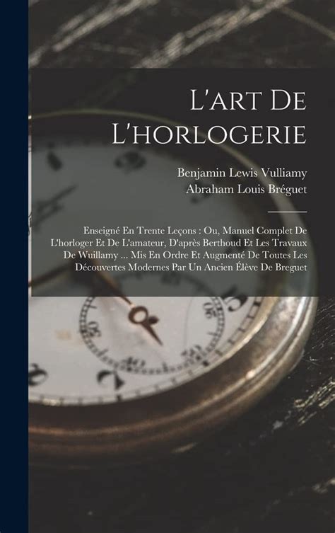 Buy L art De L horlogerie Enseigné En Trente Leçons Ou Manuel