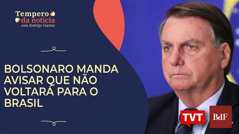 Bolsonaro manda avisar que não voltará para o Brasil YouTube