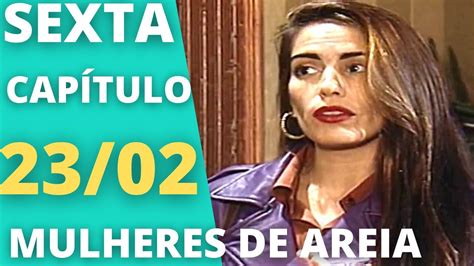 MULHERES DE AREIA Capítulo 23 02 SEXTA Resumo da novela Mulheres de