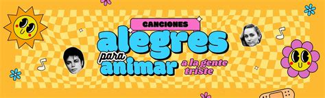 Las mejores canciones alegres para levantar el ánimo LETRAS