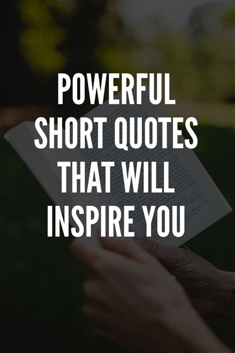 Powerful Short Quotes That Will Inspire You Powerful Inspirational