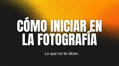 Como Iniciar En La Fotograf A Pt Fotografia Foto Photography