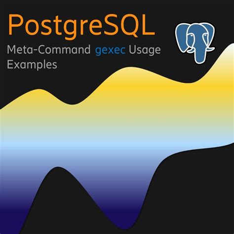 postgresql meta command gexec usage example to show how to run sql in the most efficient way