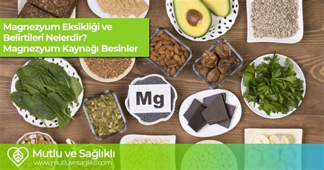 Magnezyum Eksikliği ve Belirtileri Magnezyum Kaynağı Besinler